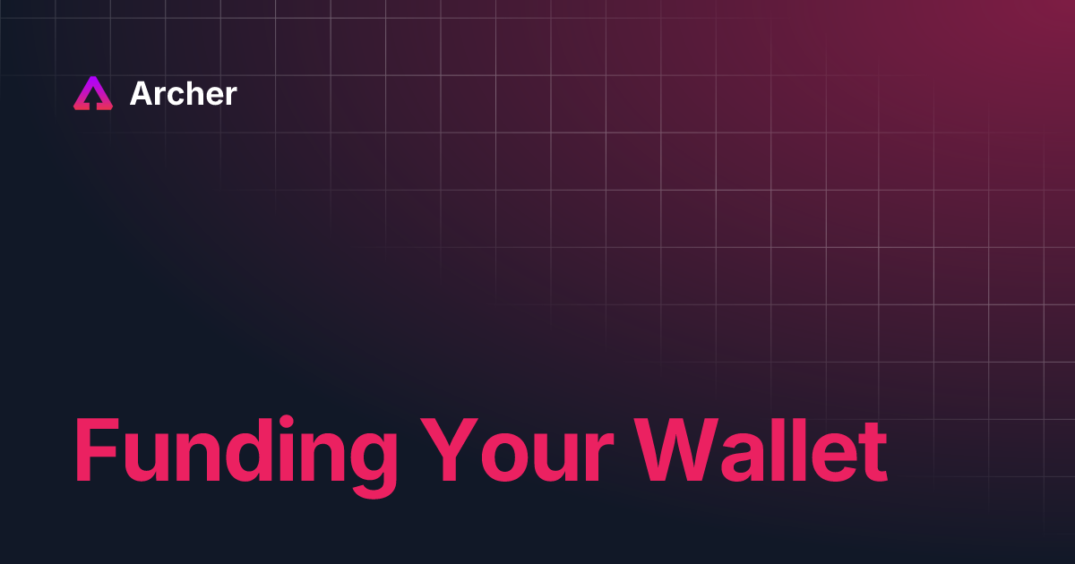Funding Your Wallet | Archer