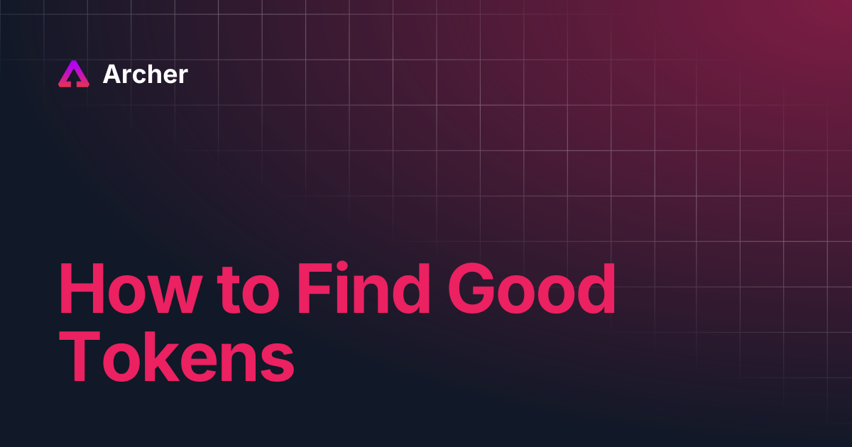 How to Find Good Tokens | Archer